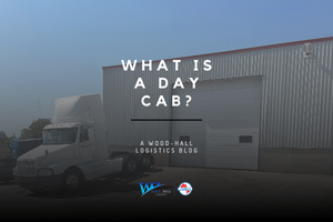 What is a Day Cab? - Wood-Hall Logistics Inc.